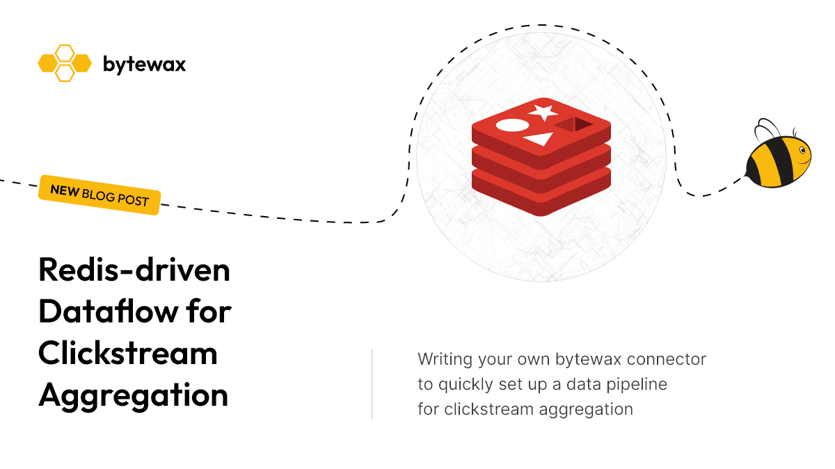 Redis Driven Dataflow For Clickstream Aggregation Bytewax