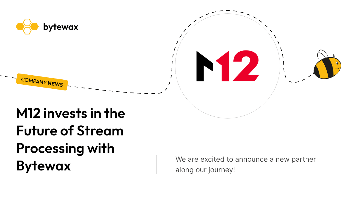 M12 Invests In The Future Of Stream Processing With Bytewax Bytewax